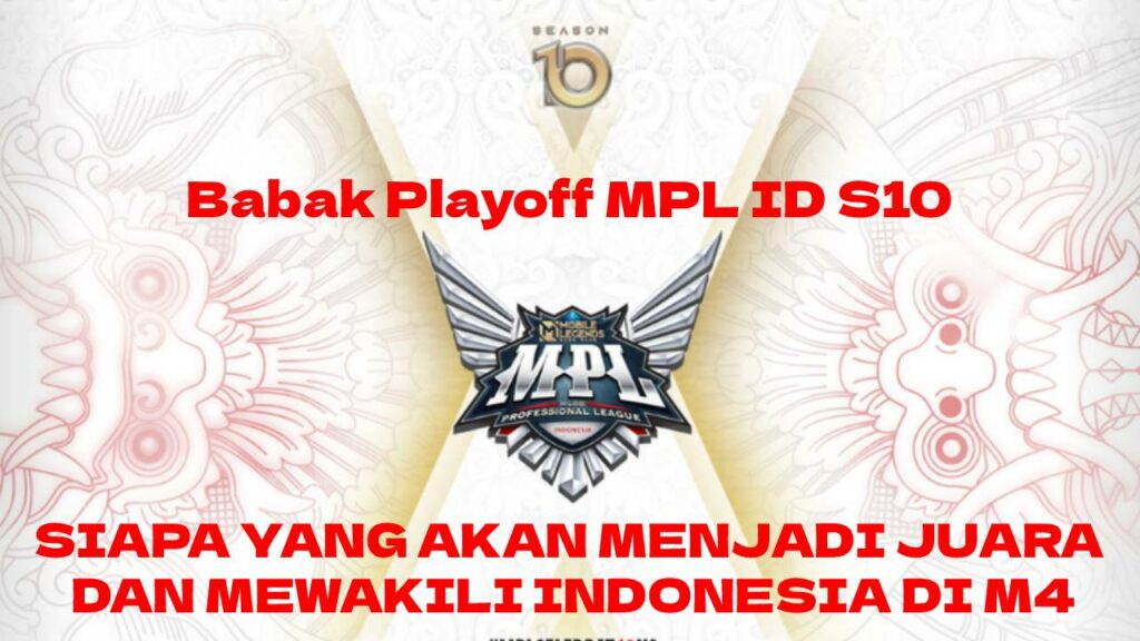 Jadwal Dan Hasil Playoff MPL ID S10 Hari Ini UPPER BRACKET, LOWER BRACKET Dan FINAL